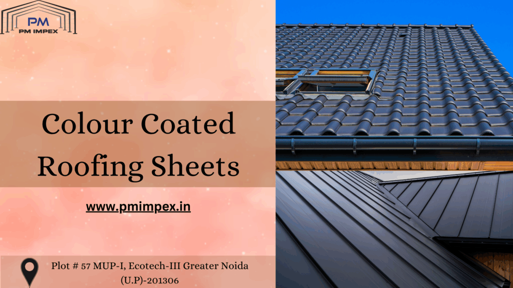 Colour Coated Roofing Sheet Manufacturers in India - PM Impex